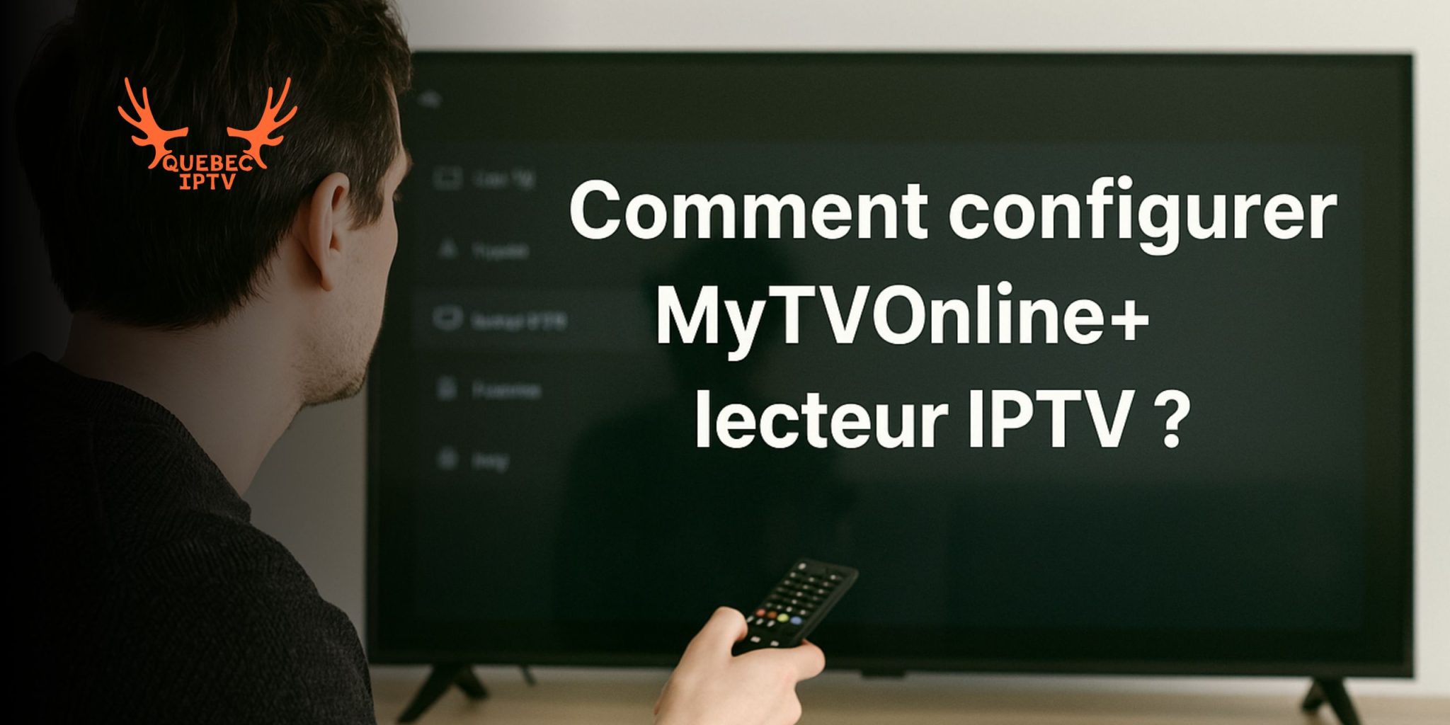 Comment configurer MyTVOnline+ lecteur IPTV ? - Quebec IPTV